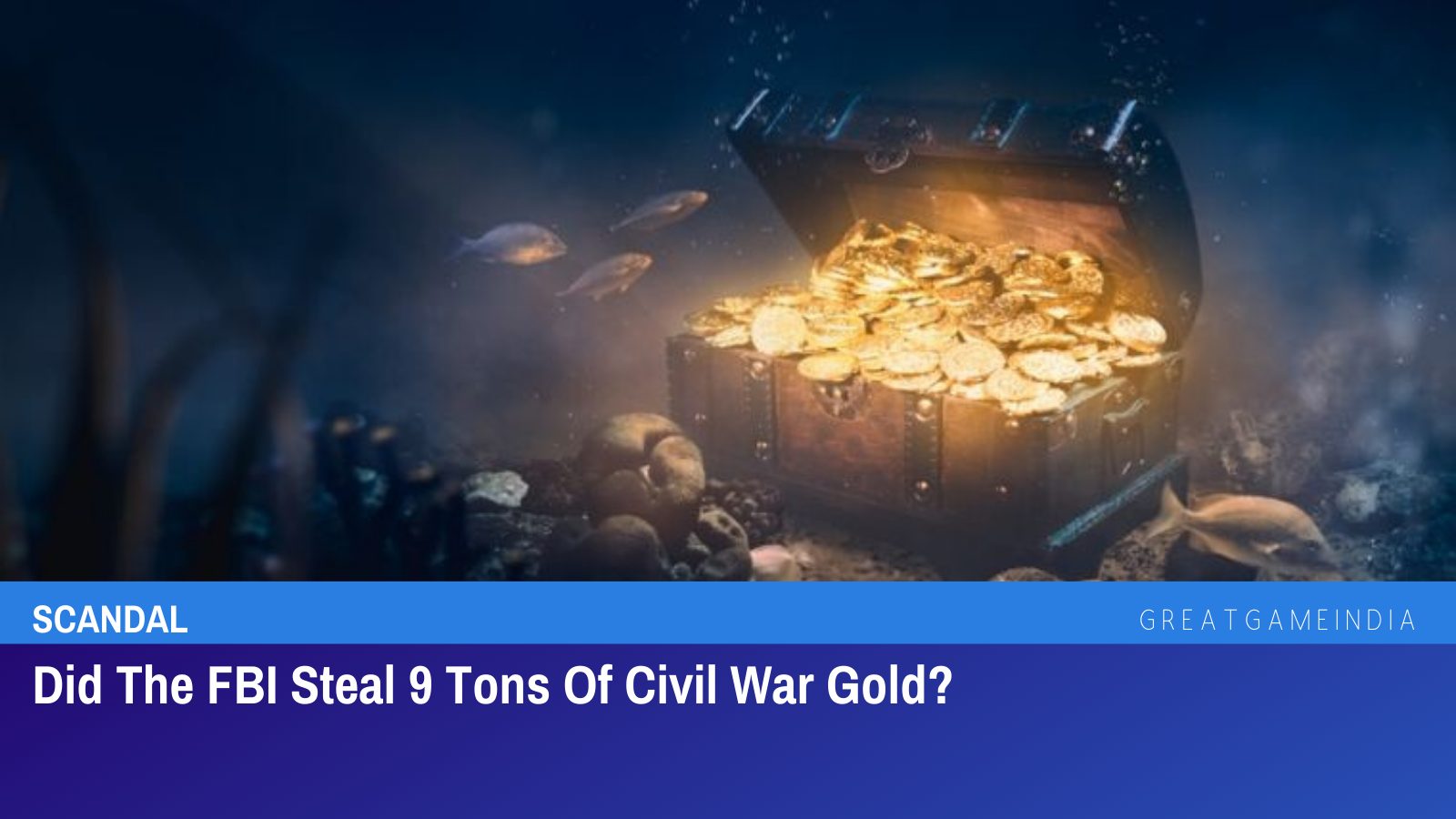 Did The FBI Steal 9 Tons Of Civil War Gold? - GreatGameInternational