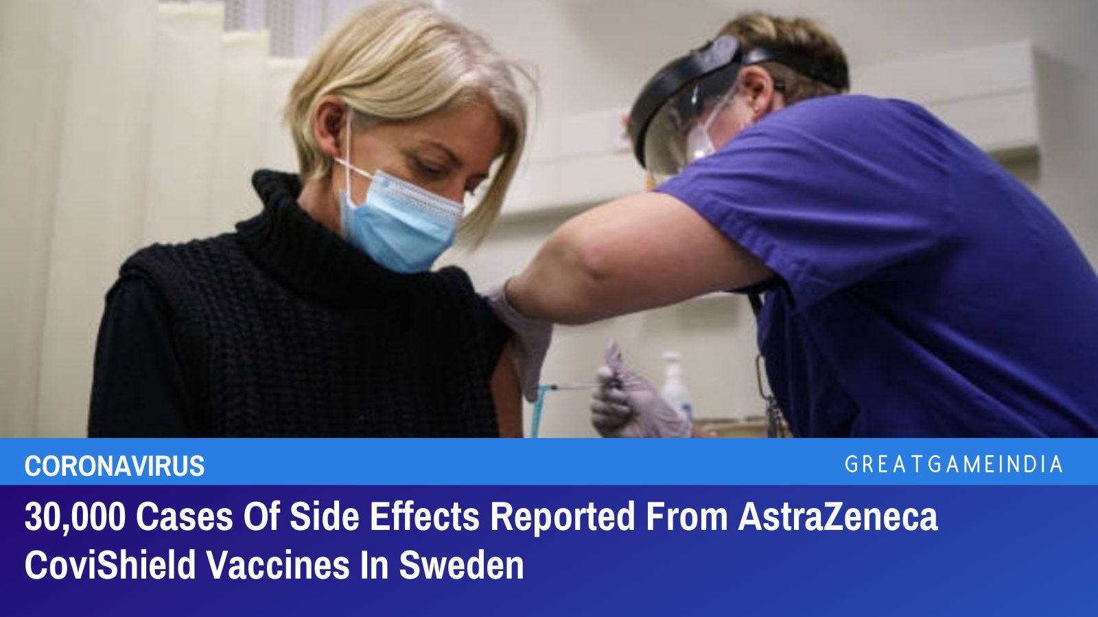 30,000 Cases Of Side Effects Reported From AstraZeneca CoviShield ...