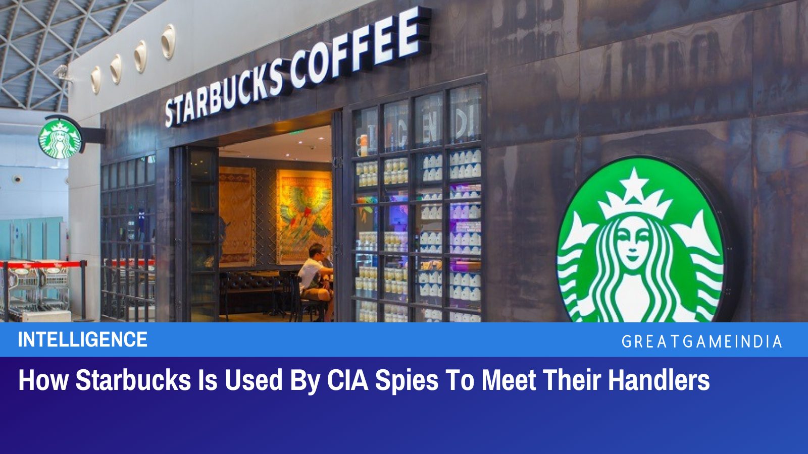 How CIA Spies Use Starbucks To Meet Their Handlers - GreatGameInternational