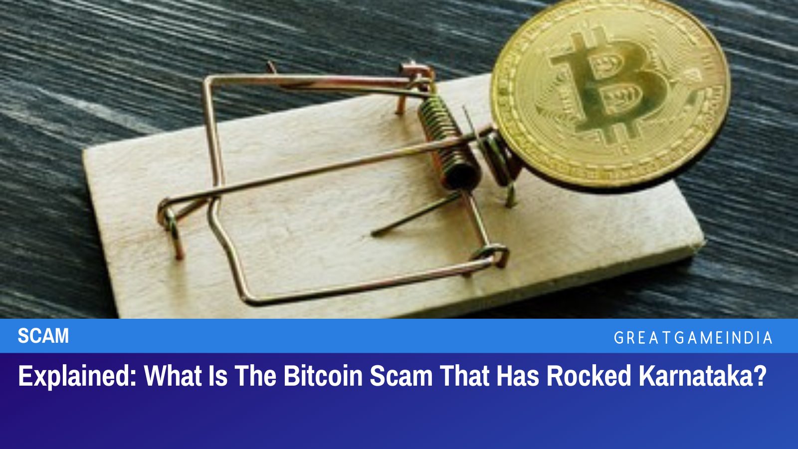 Explained: What Is The Bitcoin Scam That Has Rocked Karnataka ...