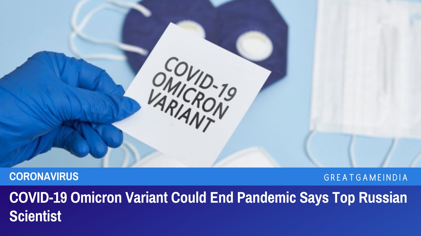 COVID-19 Omicron Variant Could End Pandemic Says Top Russian Scientist ...