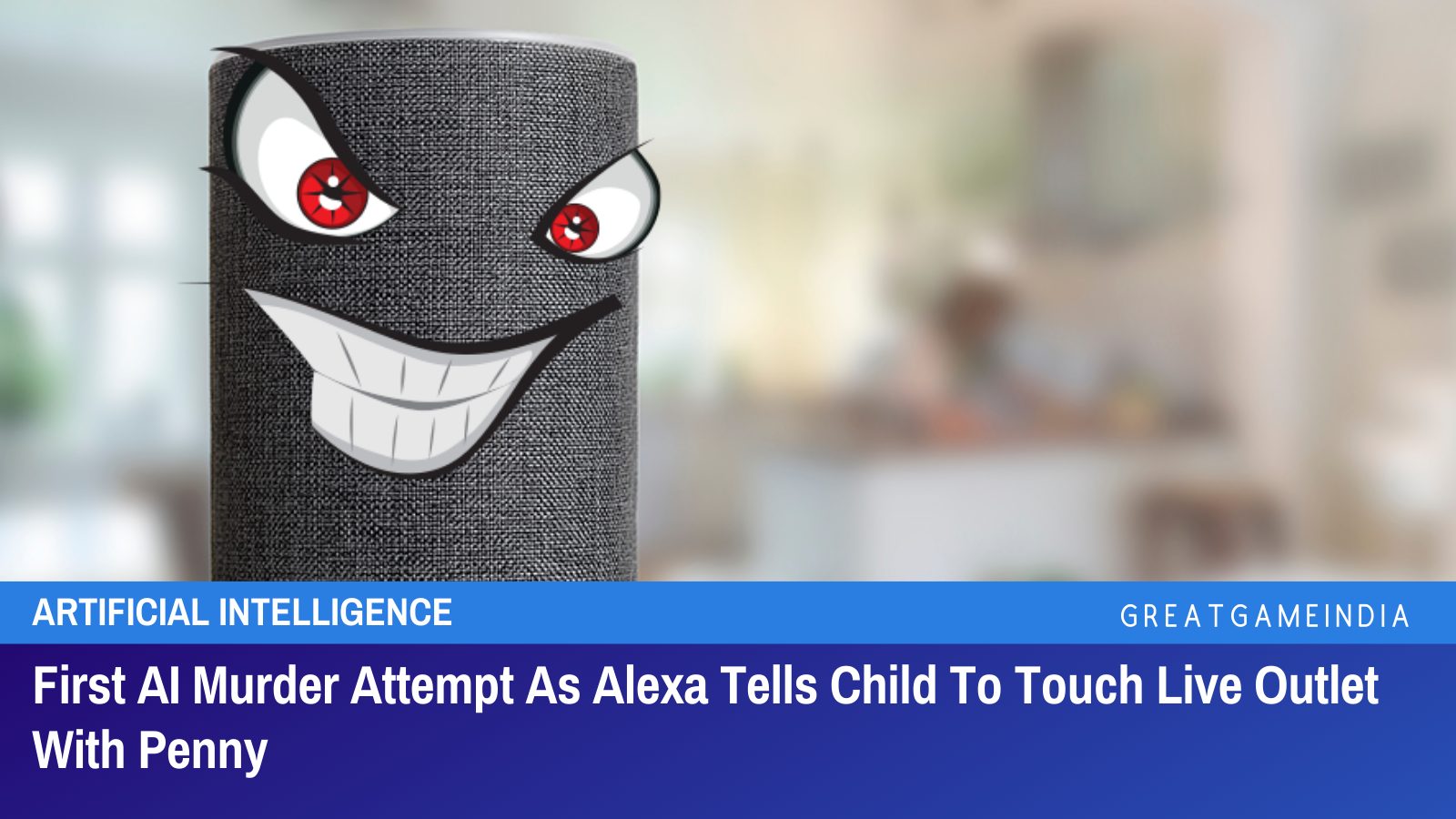 First AI Murder Attempt As Alexa Tells Child To Touch Live Outlet With ...