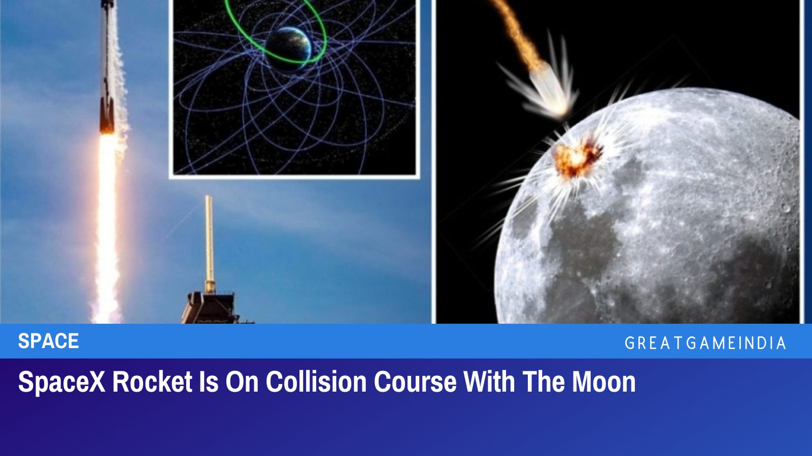 SpaceX Rocket Is On Collision Course With The Moon - GreatGameInternational