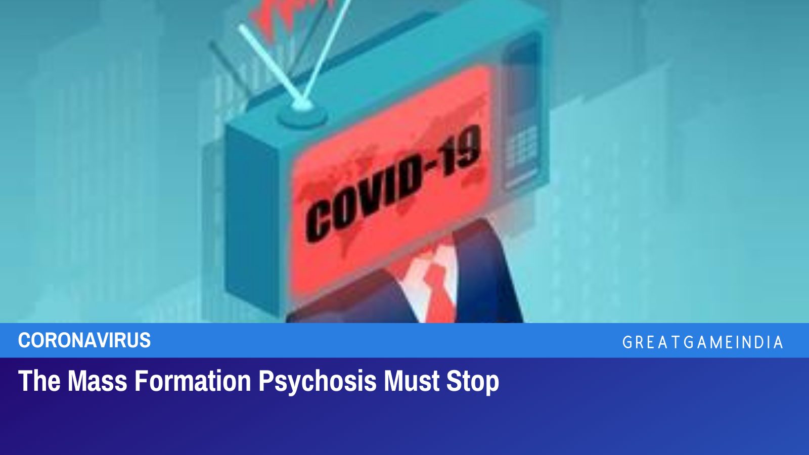 The Mass Formation Psychosis Must Stop - GreatGameInternational