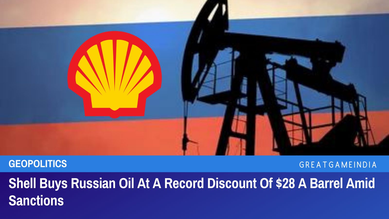 Shell Buys Russian Oil At A Record Discount Of $28 A Barrel Amid ...
