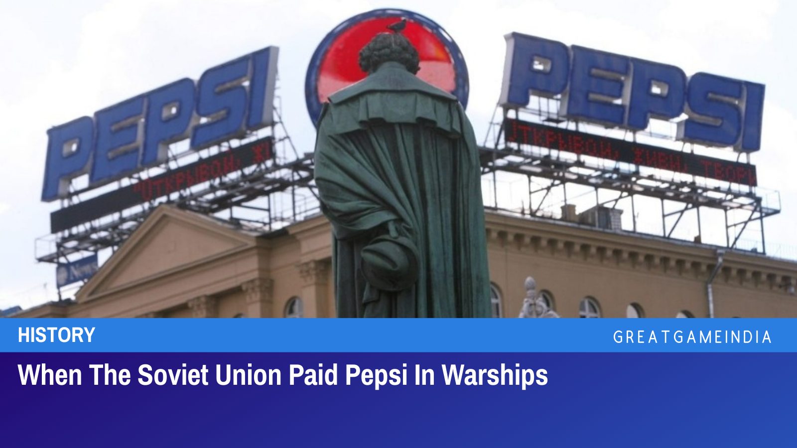 When The Soviet Union Paid Pepsi In Warships - GreatGameInternational