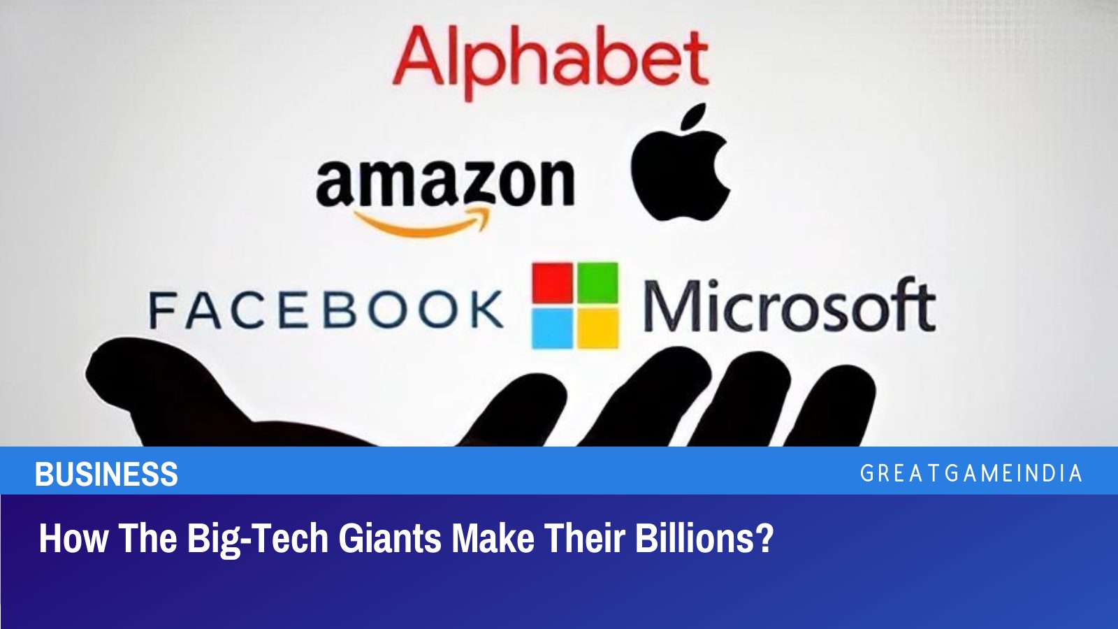 How The Big Tech Giants Make Their Billions? - GreatGameInternational