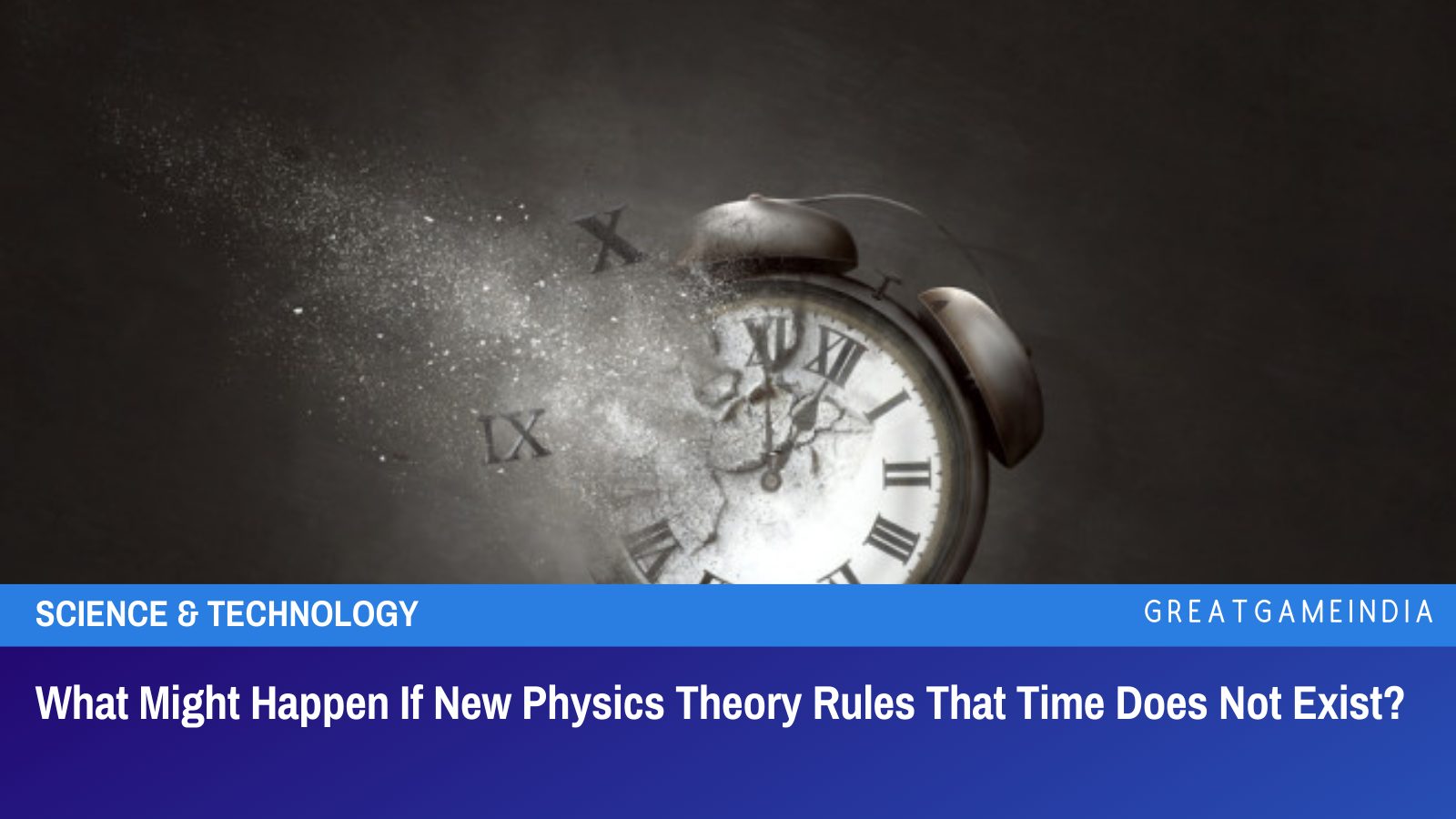 What Happens If New Physics Theory Rules That Time Does Not Exist ...