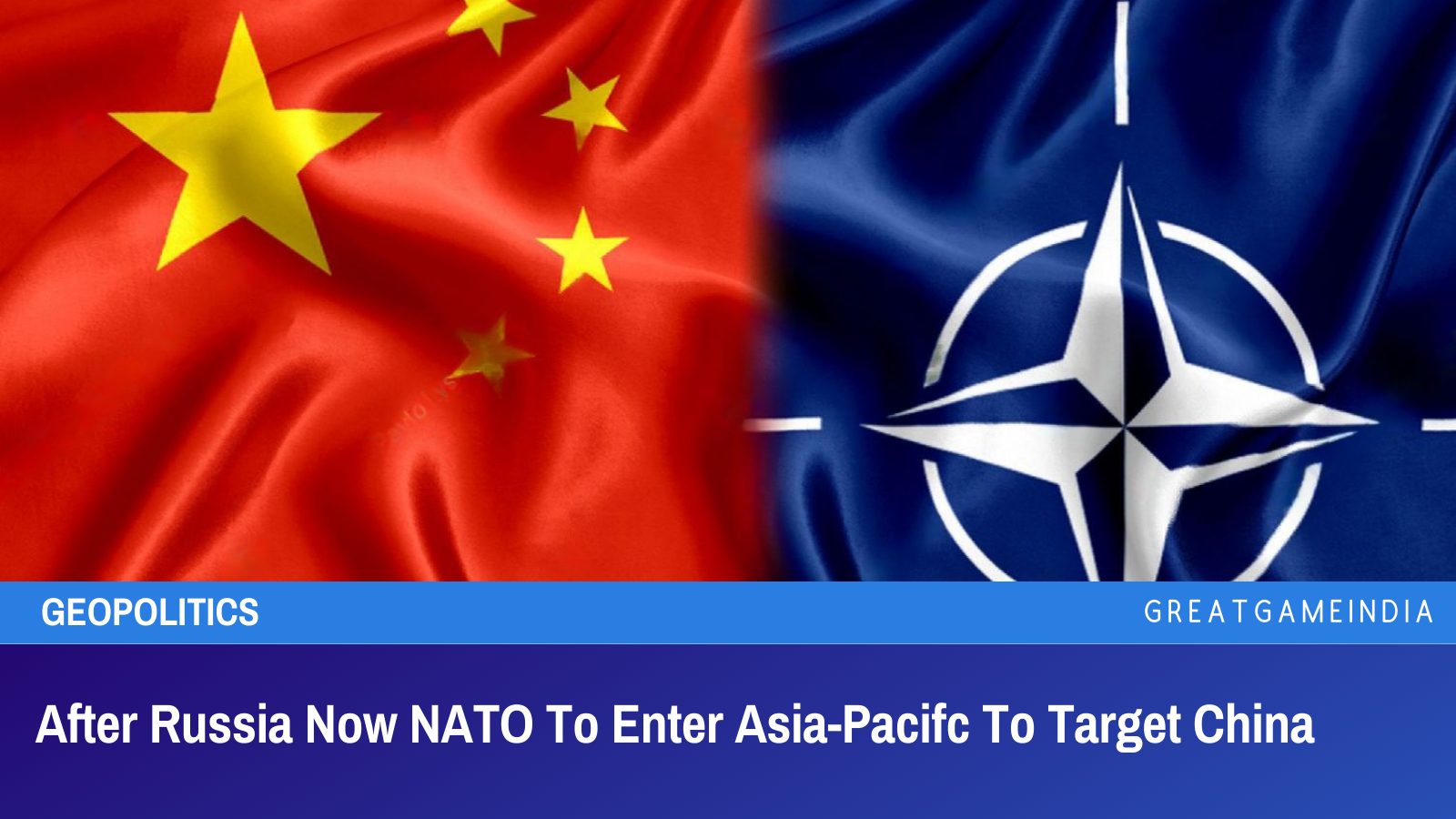 After Russia Now NATO To Enter Asia-Pacifc To Target China ...