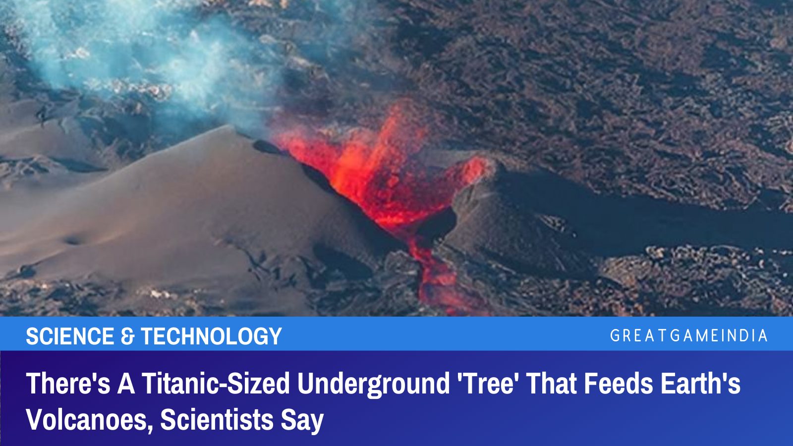 There's A Titanic-Sized Underground 'Tree' That Feeds Earth's Volcanoes ...