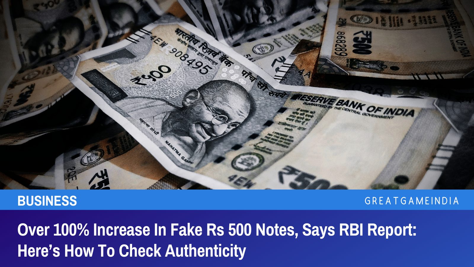 Over 100% Increase In Fake Rs 500 Notes, Says RBI Report: Here’s How To ...