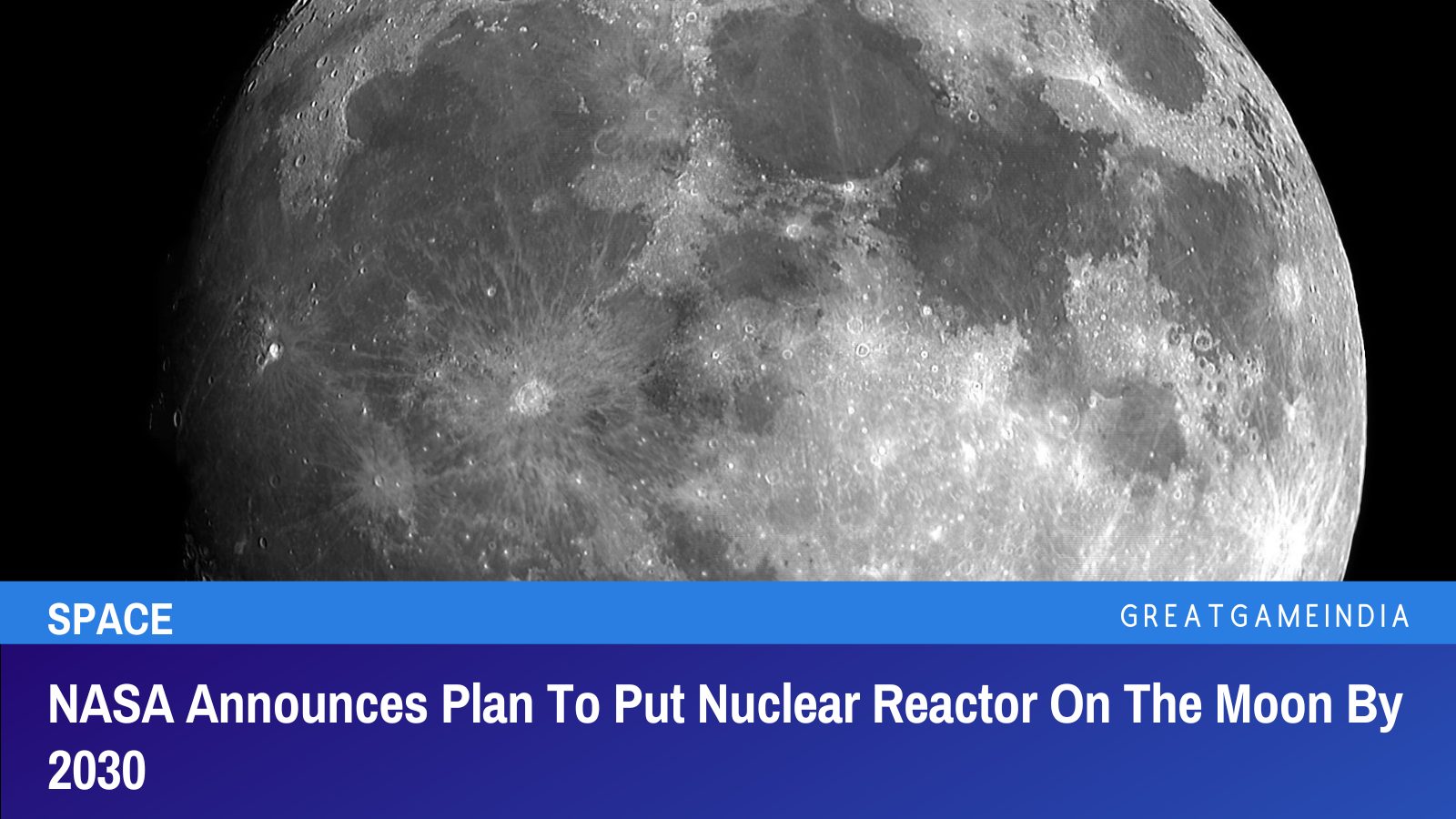 NASA Announces Plan To Put Nuclear Reactor On The Moon By 2030 ...