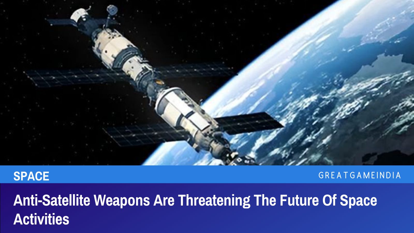 Anti-Satellite Weapons Are Threatening The Future Of Space Activities ...