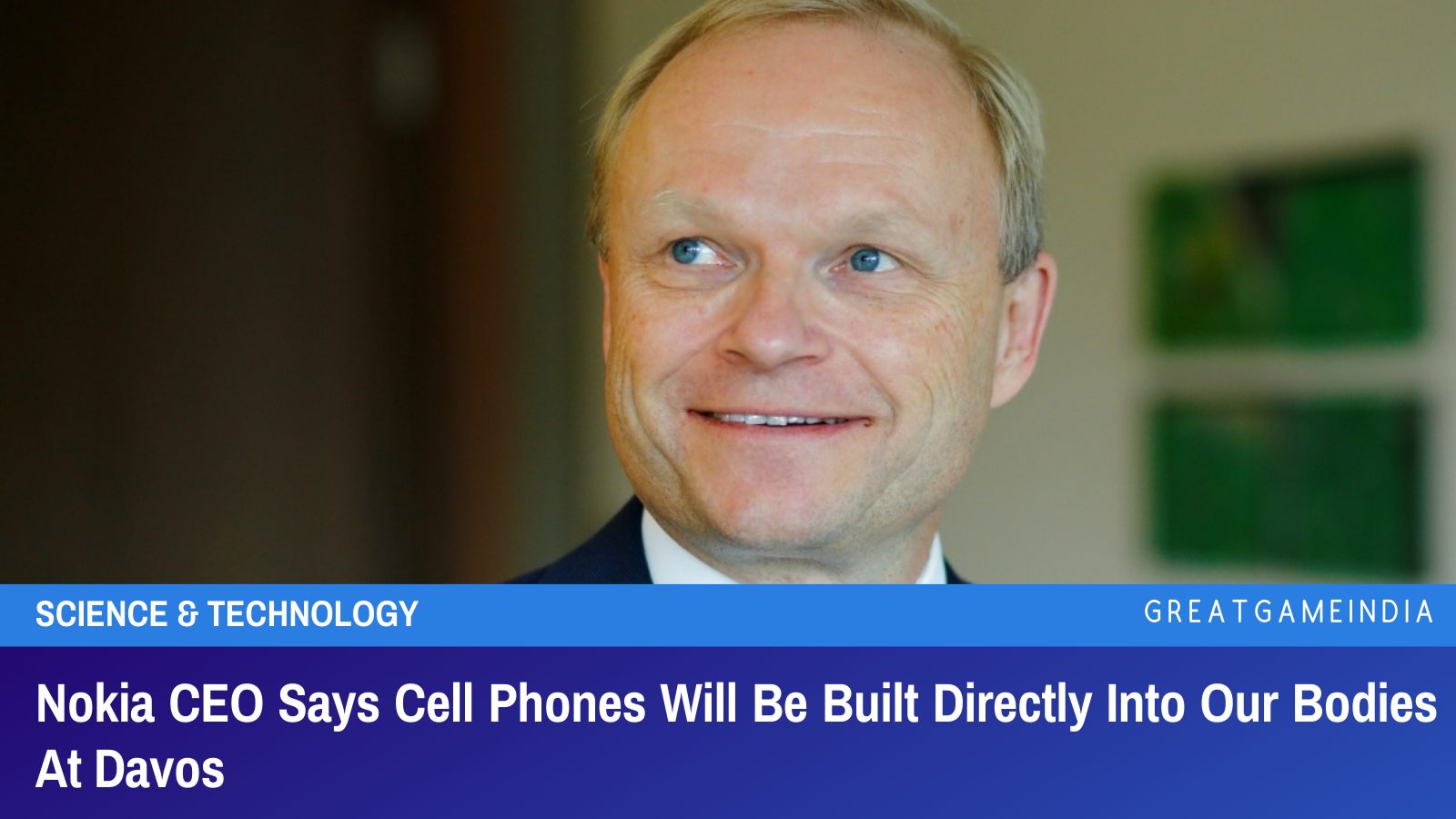Watch: Nokia CEO Says Cell Phones Will Be Built Directly Into Our ...