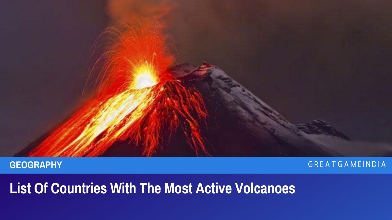 List Of Countries With The Most Active Volcanoes - GreatGameInternational