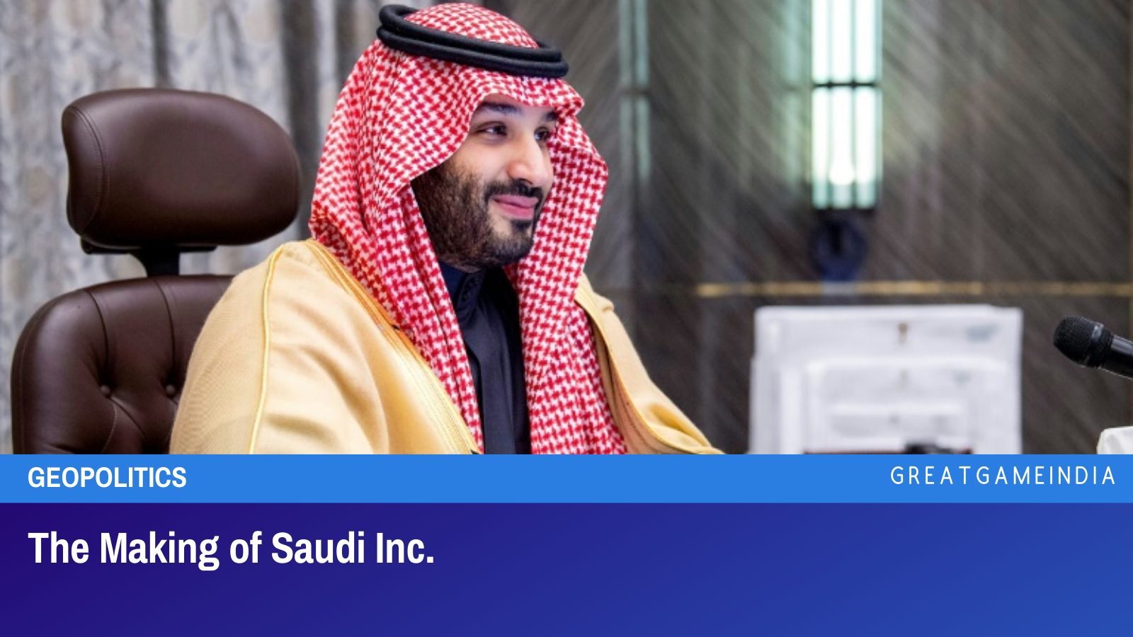 The Making of Saudi Inc. - GreatGameInternational