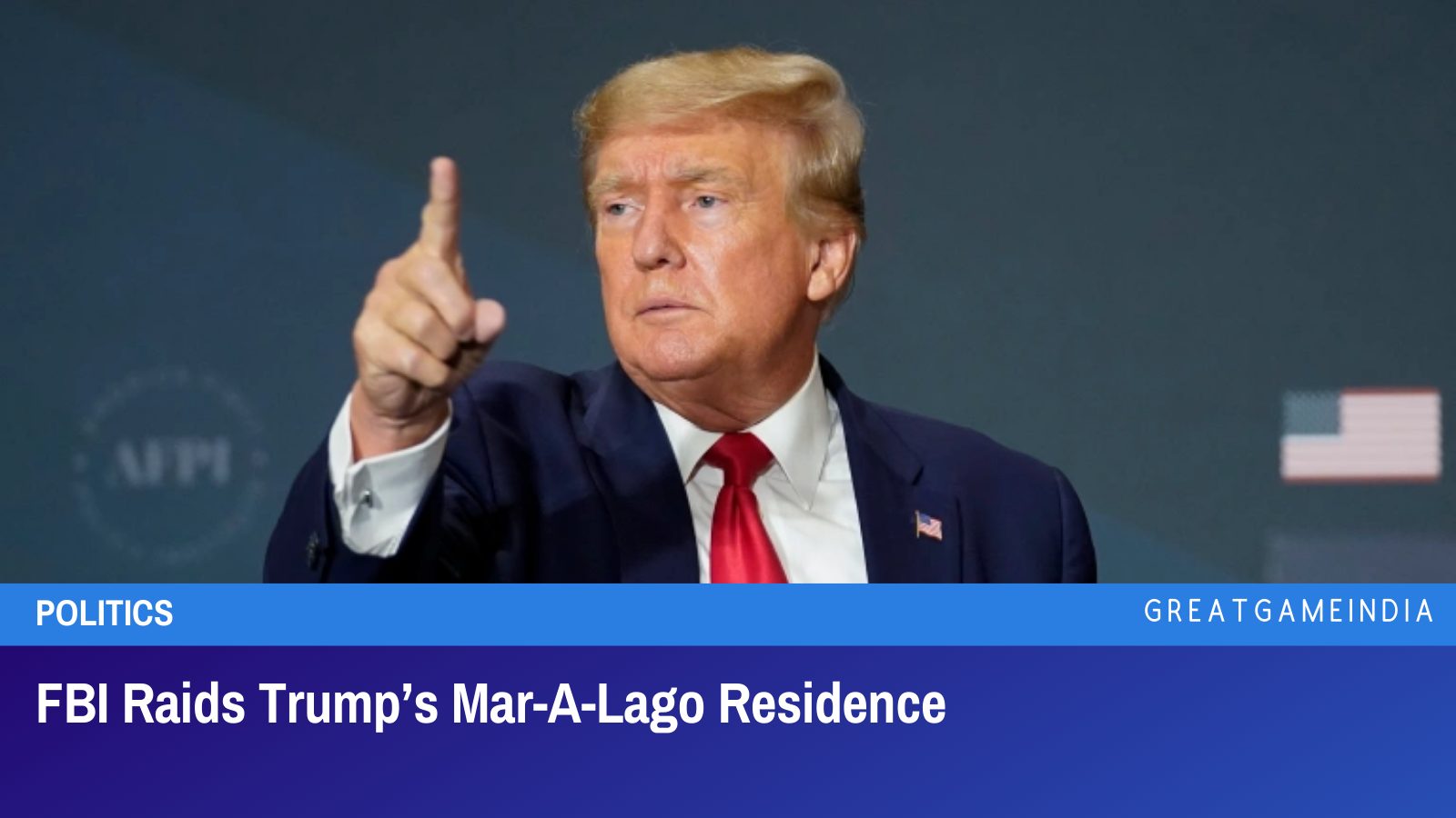 FBI Raids Trump’s Mar-A-Lago Residence - GreatGameInternational