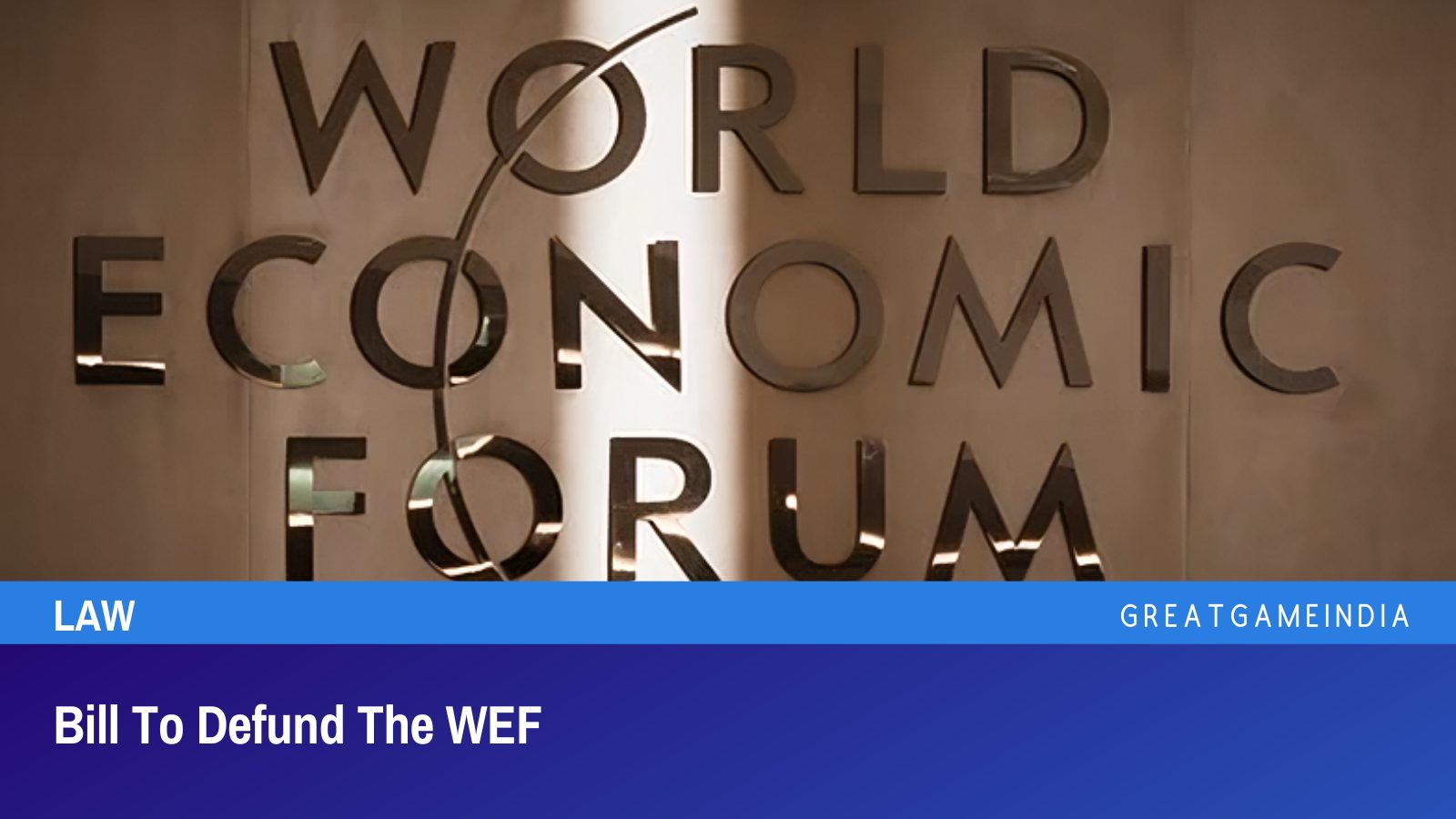 Bill To Defund The WEF - GreatGameInternational