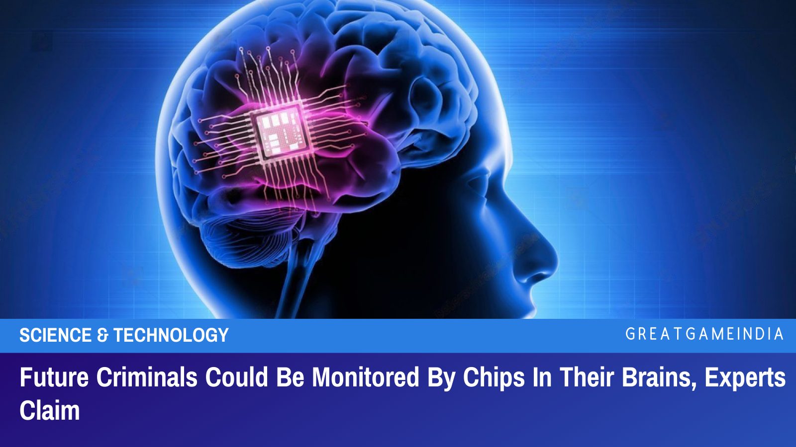 Future Criminals Could Be Monitored By Chips In Their Brains, Experts ...