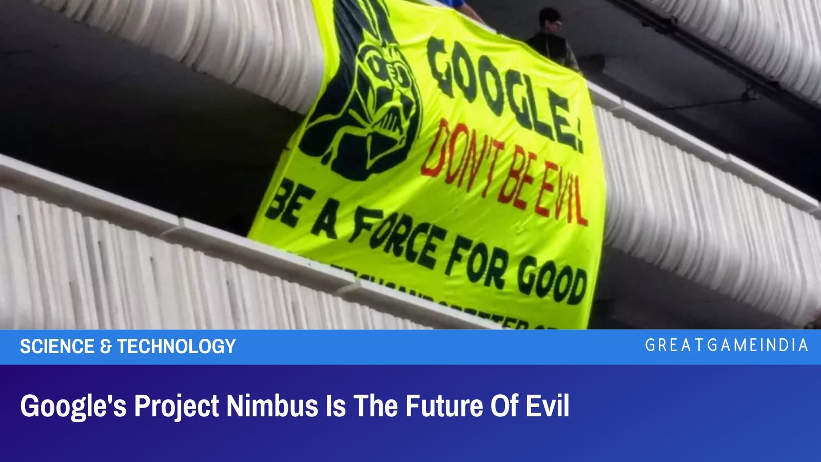 Google's Project Nimbus Is The Future Of Evil - GreatGameInternational