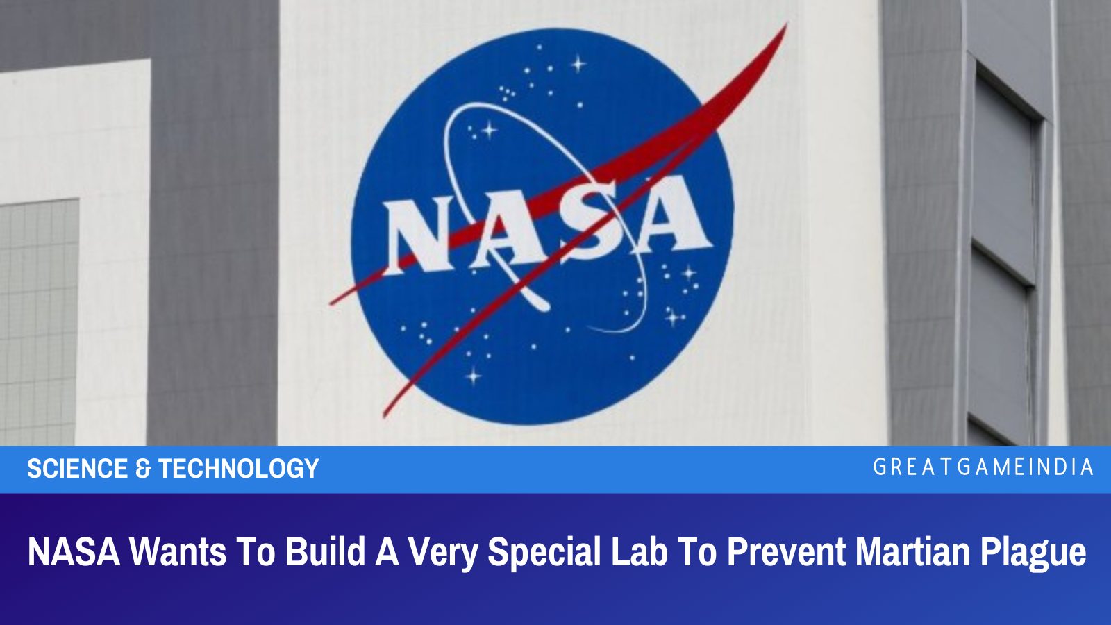 NASA Wants To Build A Very Special Lab To Prevent Martian Plague - GreatGameInternational