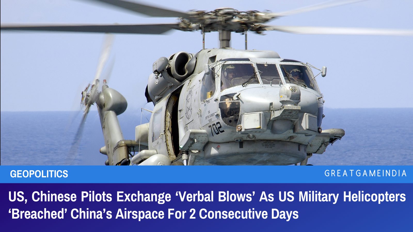 US, Chinese Pilots Exchange ‘Verbal Blows’ As US Military Helicopters ...