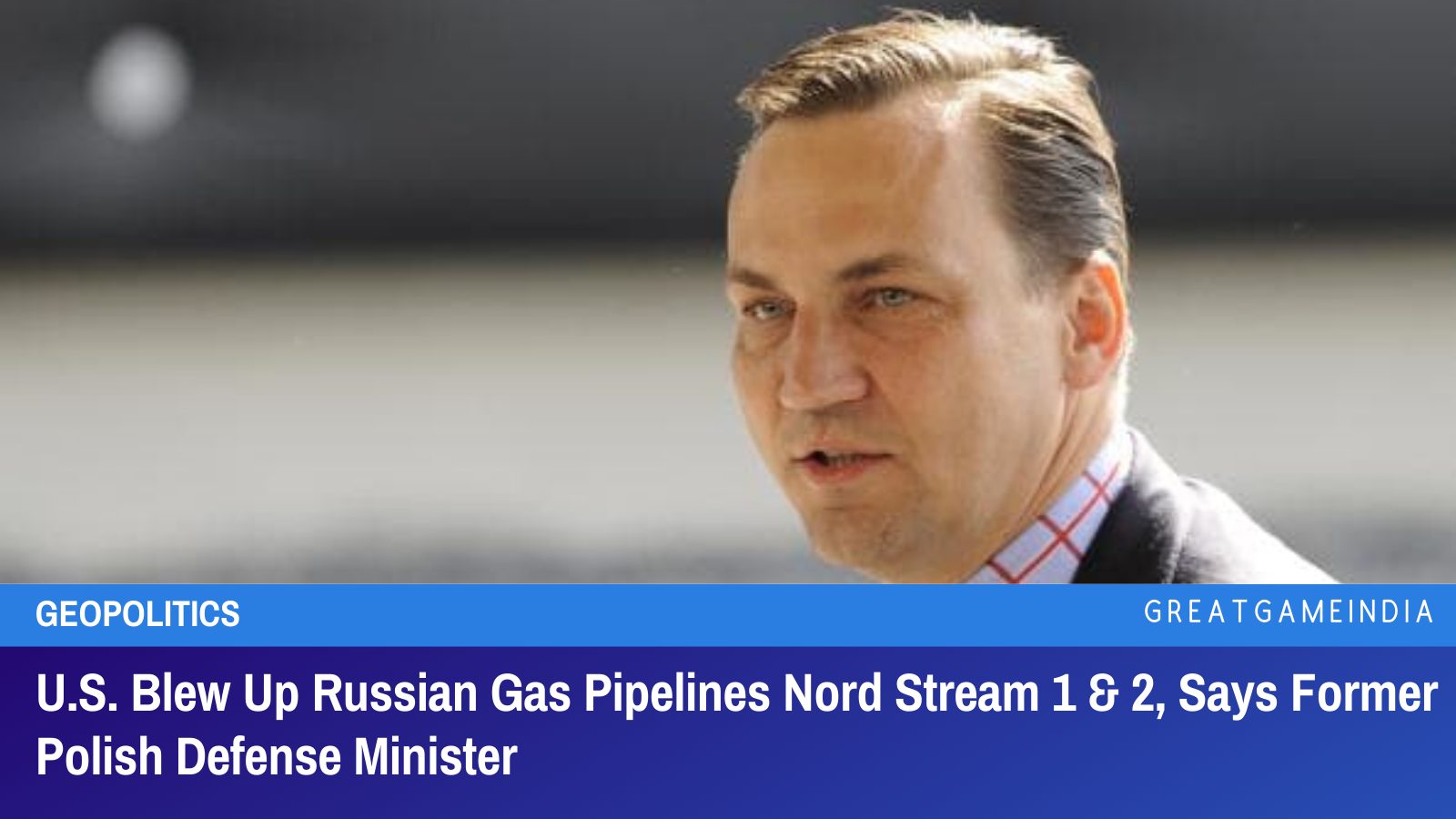 U.S. Blew Up Russian Gas Pipelines Nord Stream 1 & 2, Says Former ...