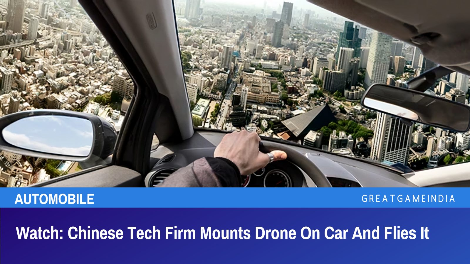 Watch: Chinese Tech Firm Mounts Drone On Car And Flies It ...