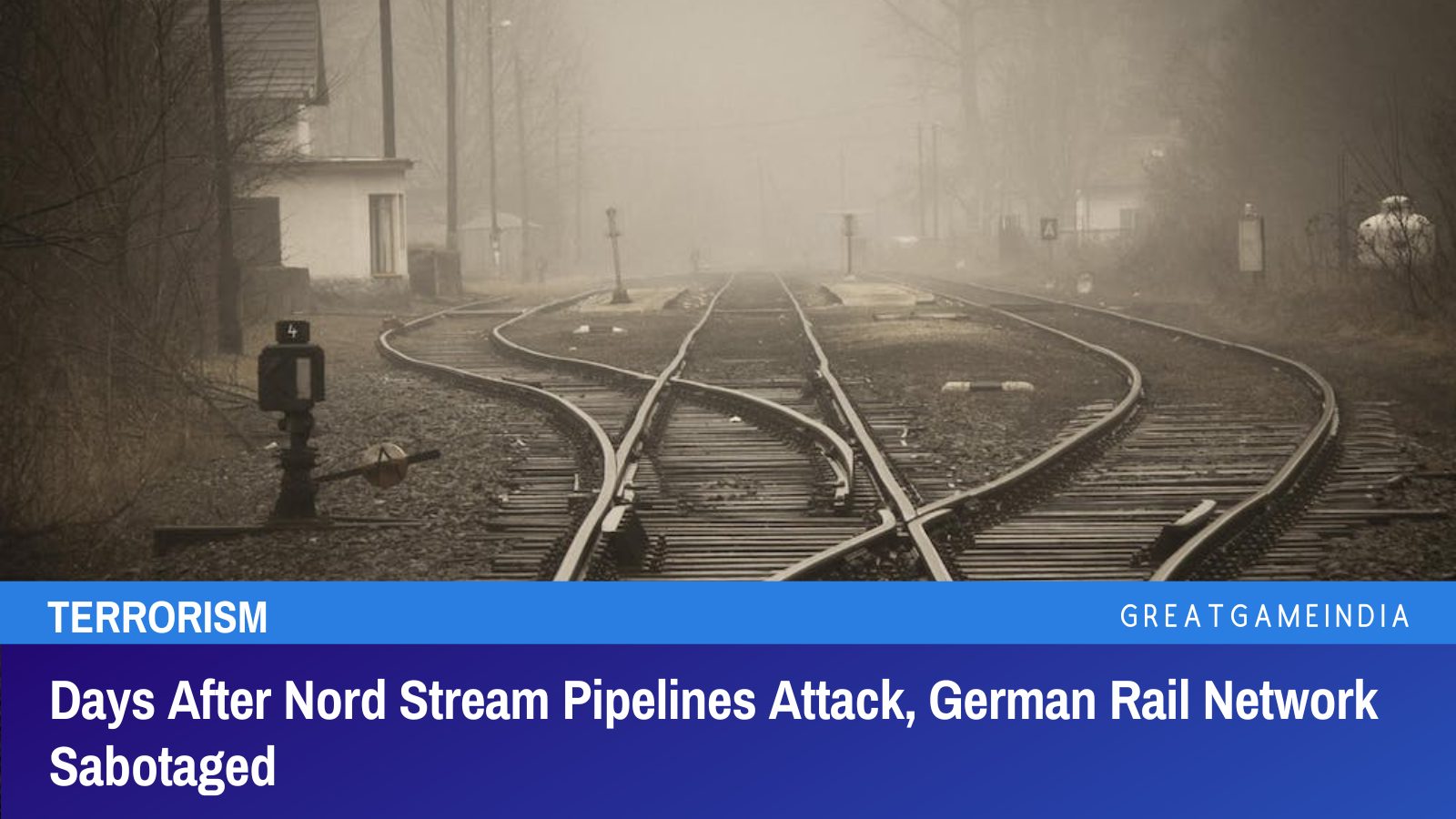 Days After Nord Stream Pipelines Attack, German Rail Network Sabotaged ...