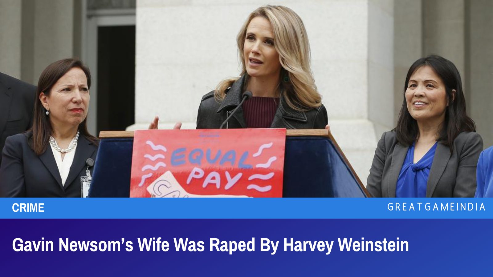 Gavin Newsom’s Wife Was Raped By Harvey Weinstein - GreatGameInternational