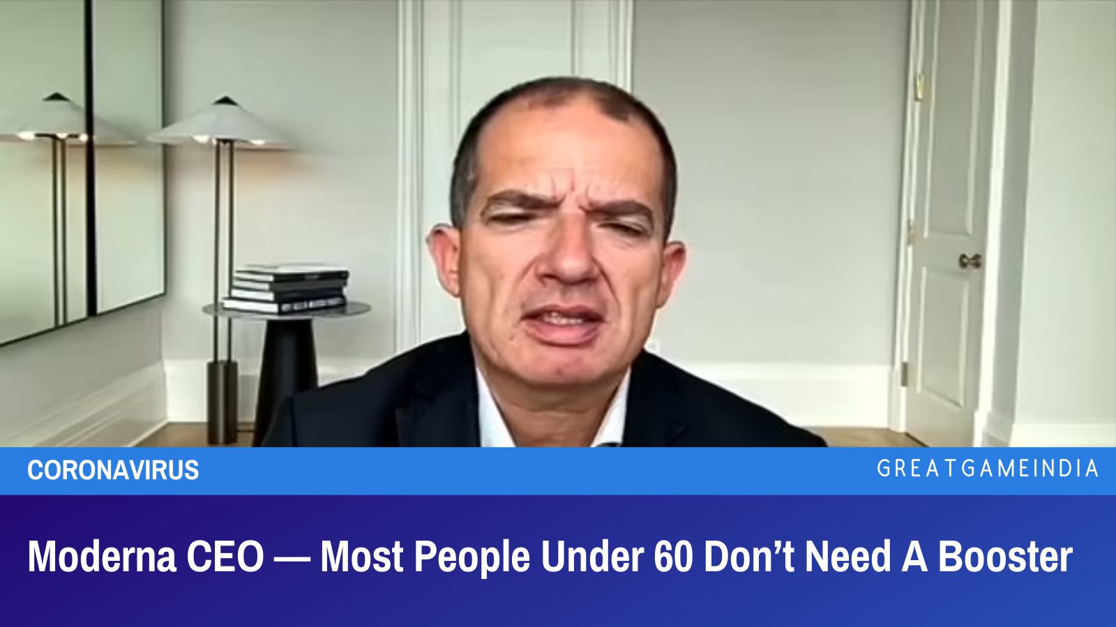Moderna CEO — Most People Under 60 Don’t Need A Booster - GreatGameInternational