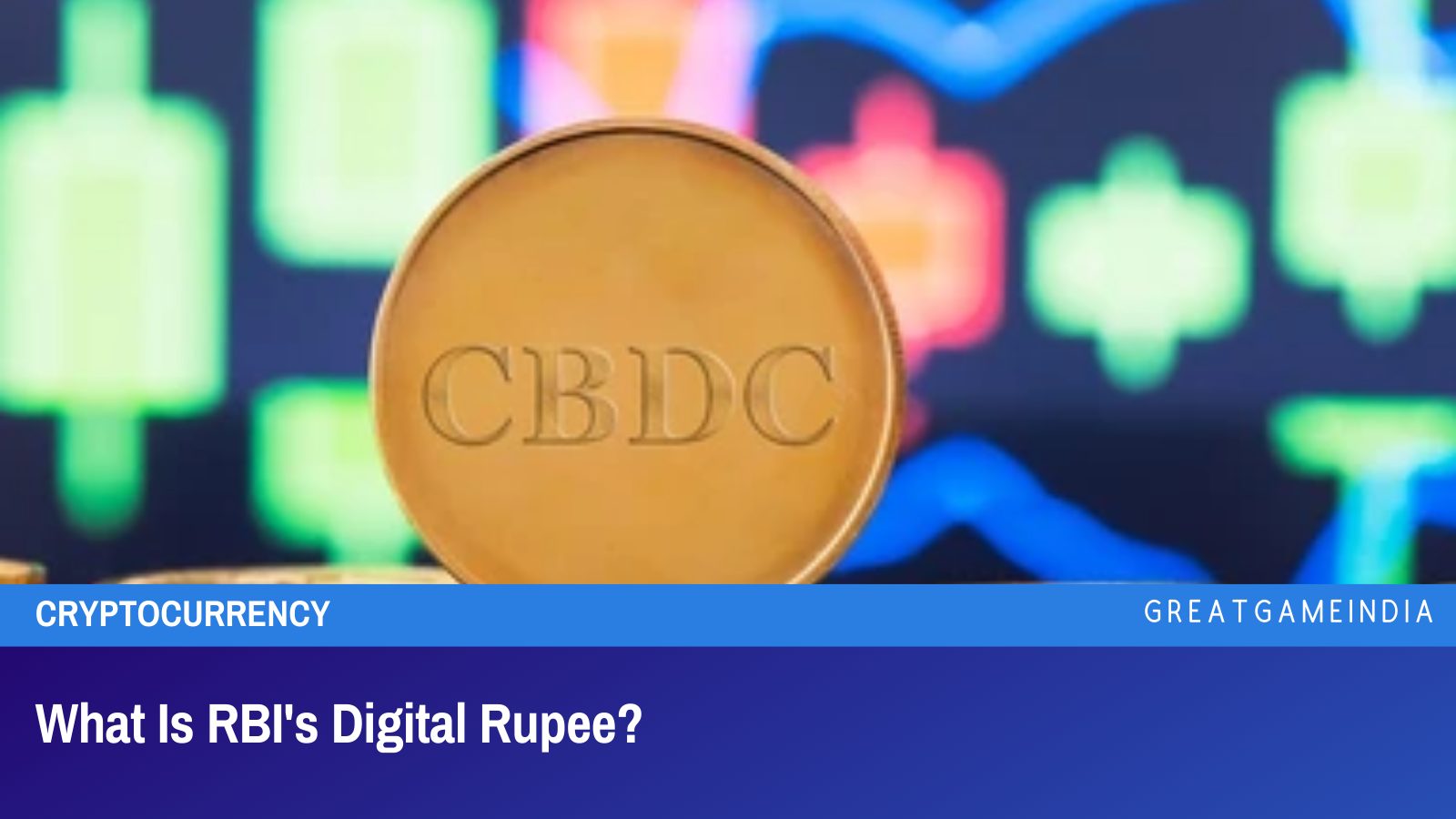 What Is RBI's Digital Rupee? - GreatGameInternational