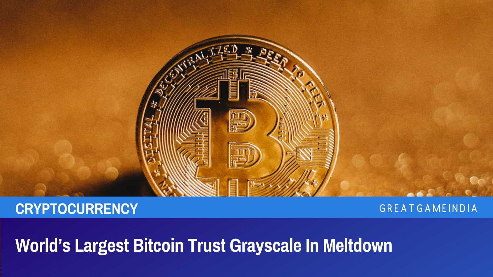 World’s Largest Bitcoin Trust Grayscale In Meltdown ...