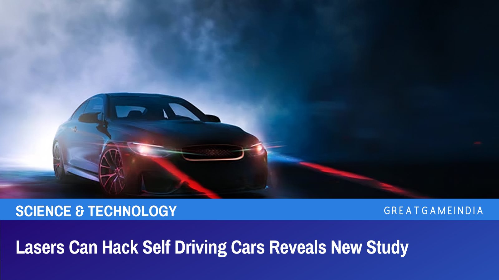 Lasers Can Hack Self Driving Cars Reveals New Study ...