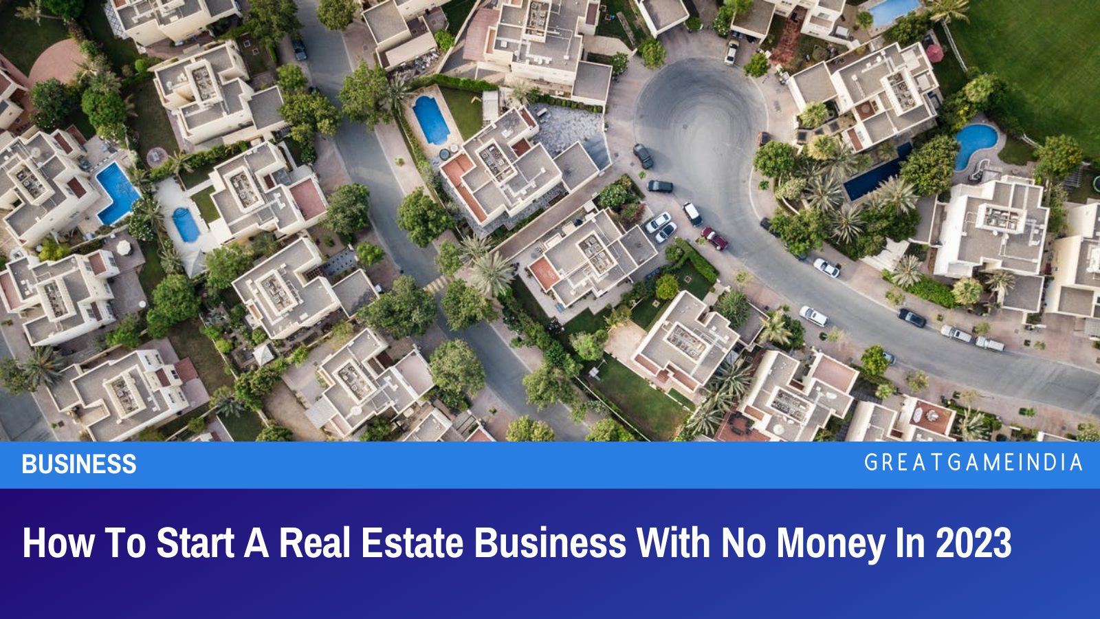 How To Start A Real Estate Business With No Money In 2023 ...