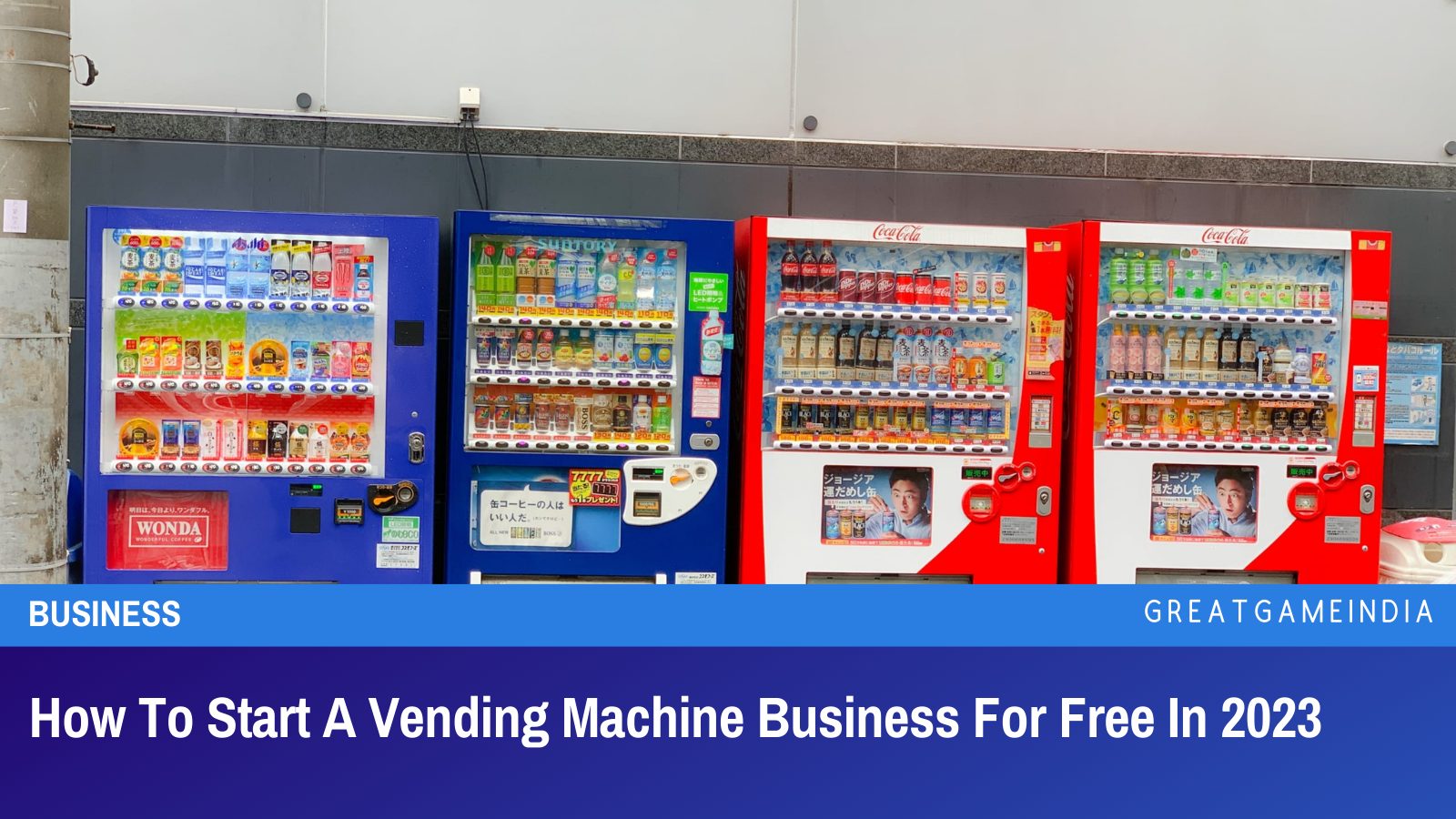 How To Start A Vending Machine Business For Free In 2023 ...