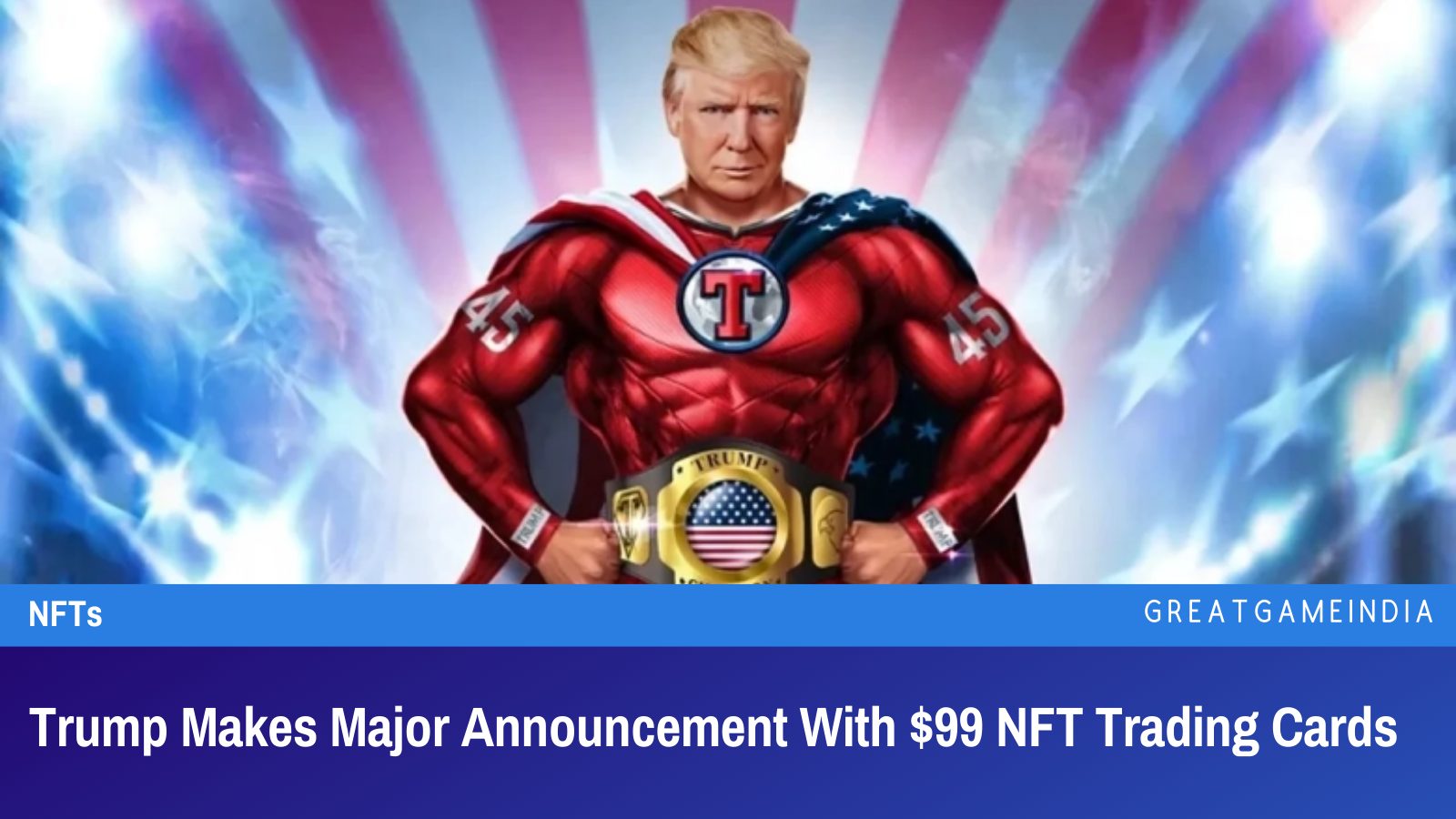 Trump Makes Major Announcement With $99 NFT Trading Cards - GreatGameInternational