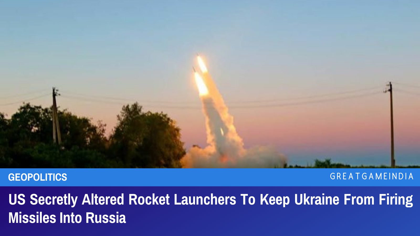 US Secretly Altered Rocket Launchers To Keep Ukraine From Firing ...