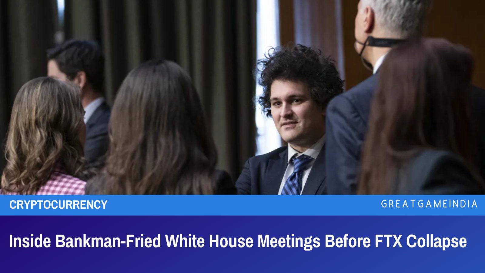 Inside Bankman-Fried White House Meetings Before FTX Collapse ...
