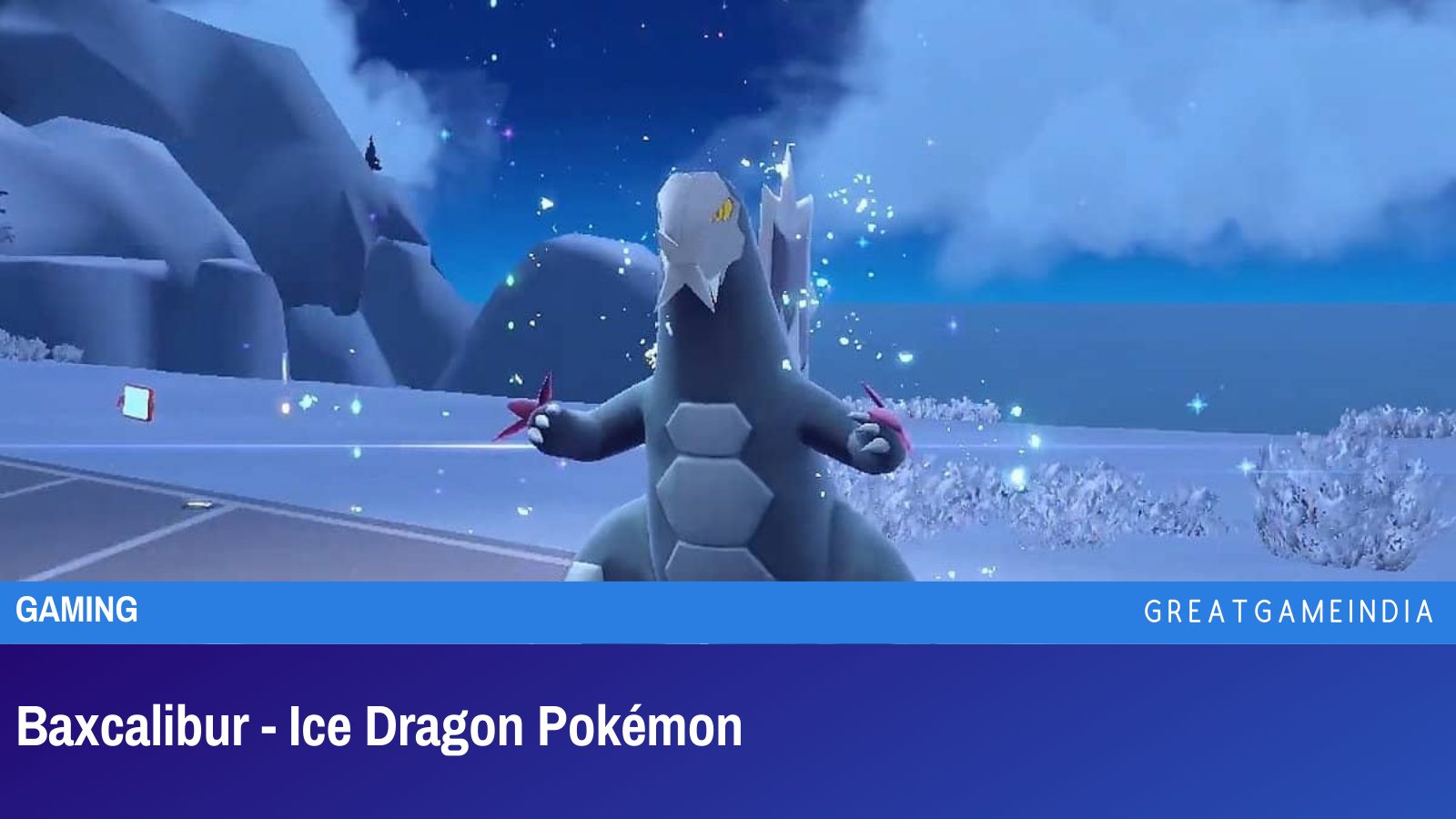 Baxcalibur - Ice Dragon Pokémon - GreatGameInternational