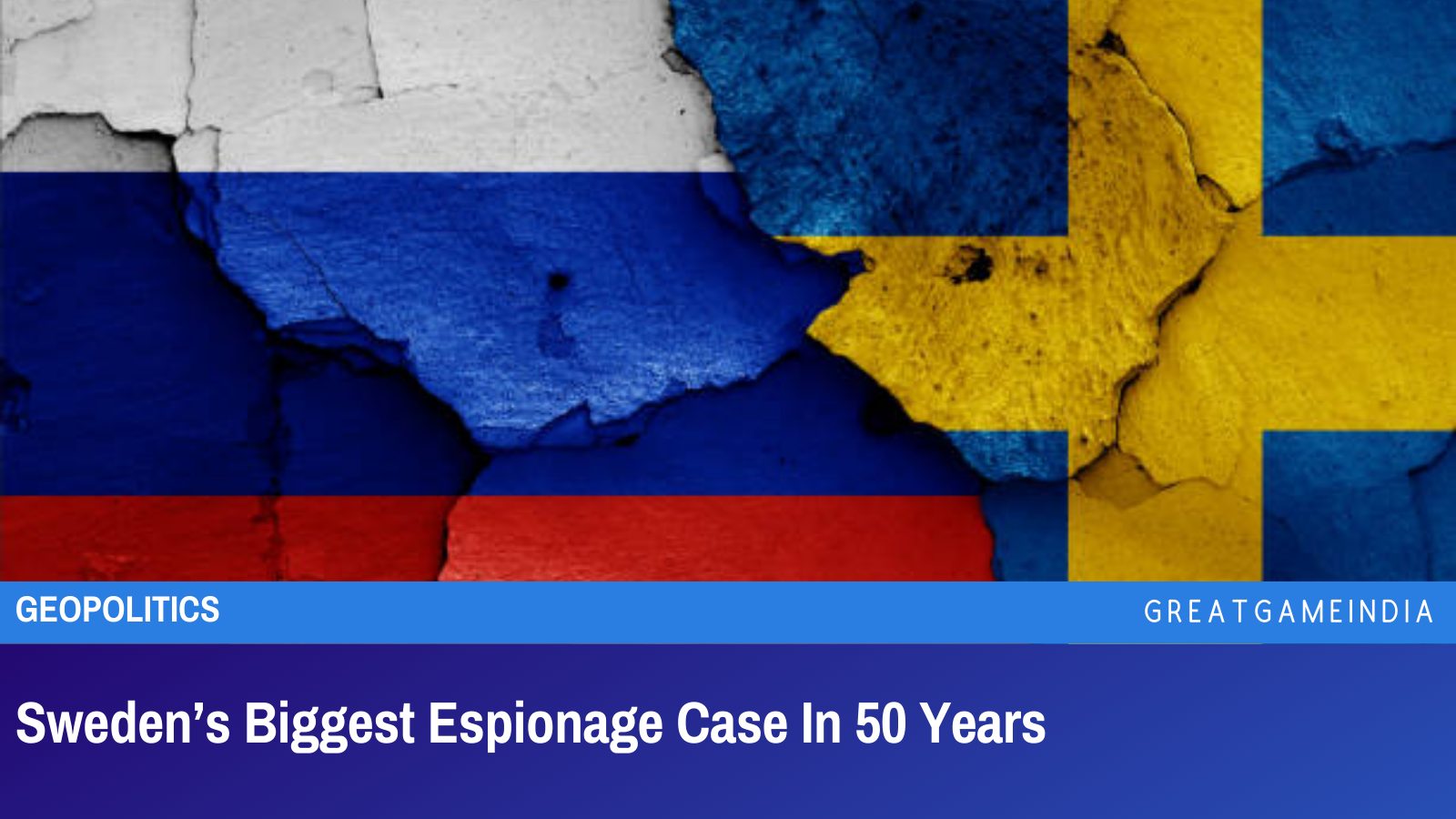 Sweden’s Biggest Espionage Case In 50 Years - GreatGameInternational