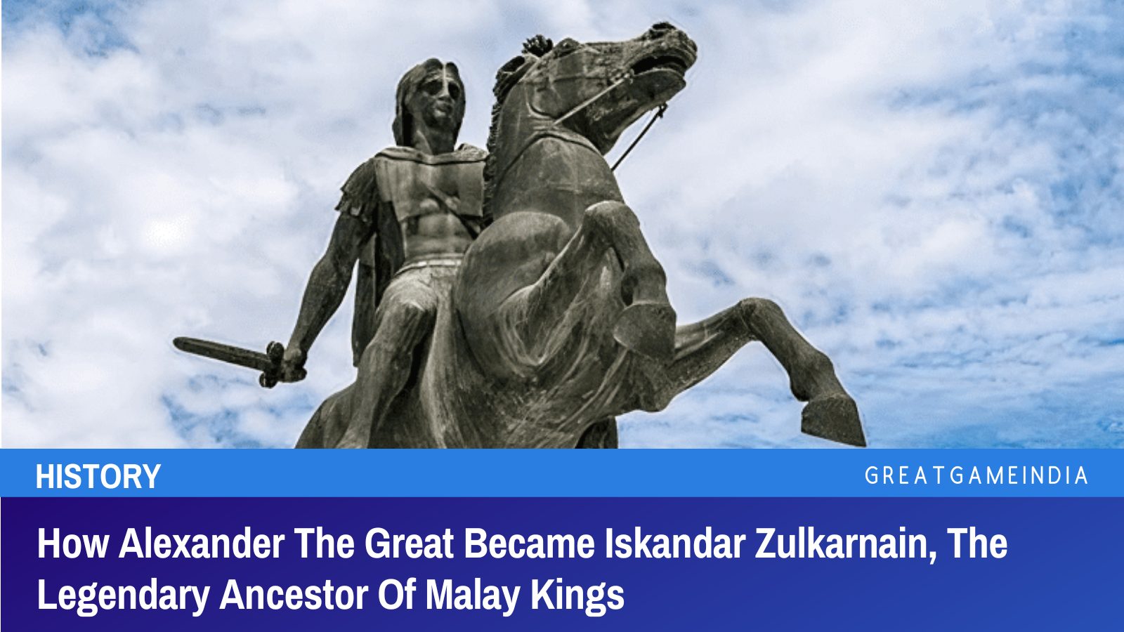 How Alexander The Great Became Iskandar Zulkarnain, The Legendary ...
